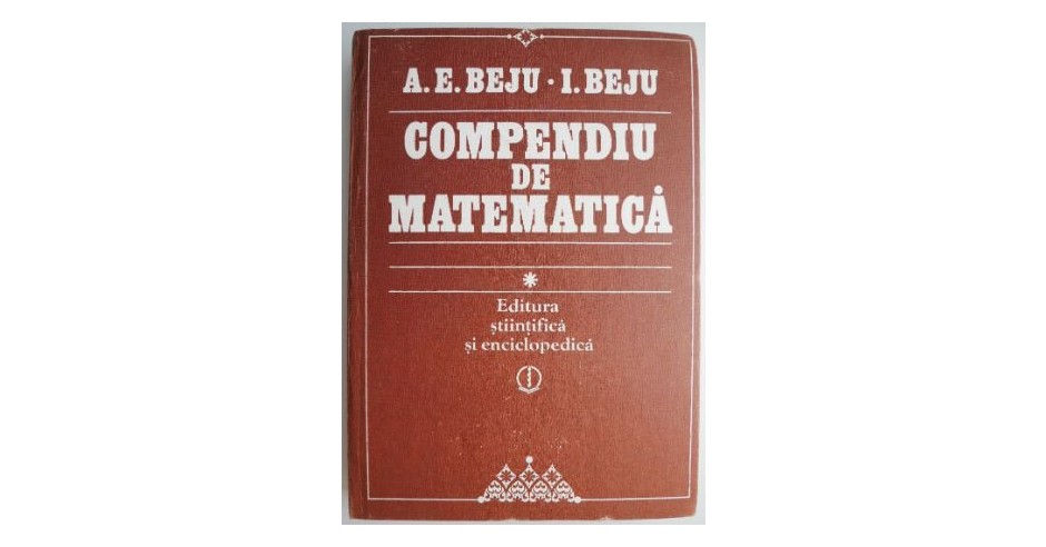 Compendiu de matematica – A. E. Beju | Okazii.ro