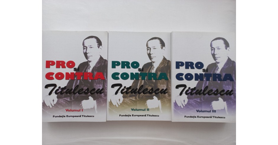 PRO SI CONTRA TITULESCU , 3 VOLUME | Okazii.ro