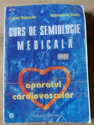 Curs de semiologie medicala Aparatul cardiovascular Carol Stanciu,Marioara Stan | Okazii.ro