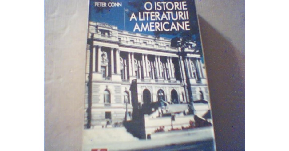 Peter Conn - O ISTORIE A LITERATURII AMERICANE { 1996 }, Univers ...