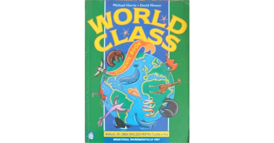 WORLD CLASS STUDENT'S BOOK. MANUAL DE LIMBA ENGLEZA PENTRU CLASA A VI-A ...