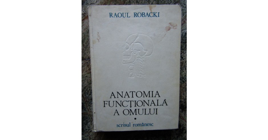 Anatomia functionala a omului Raoul Robacki vol. 1 | arhiva Okazii.ro
