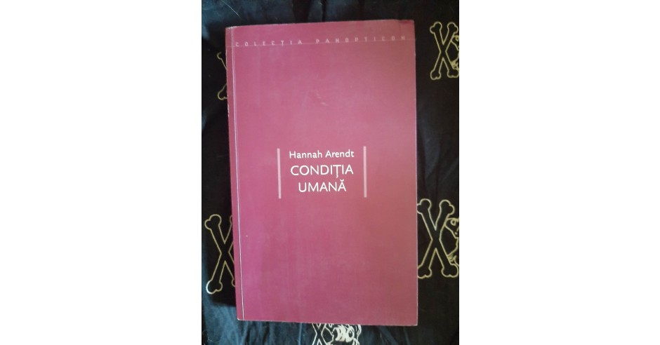 Hannah Arendt - Conditia umana, Editura Casa Cartii de Stiinta, 274 ...