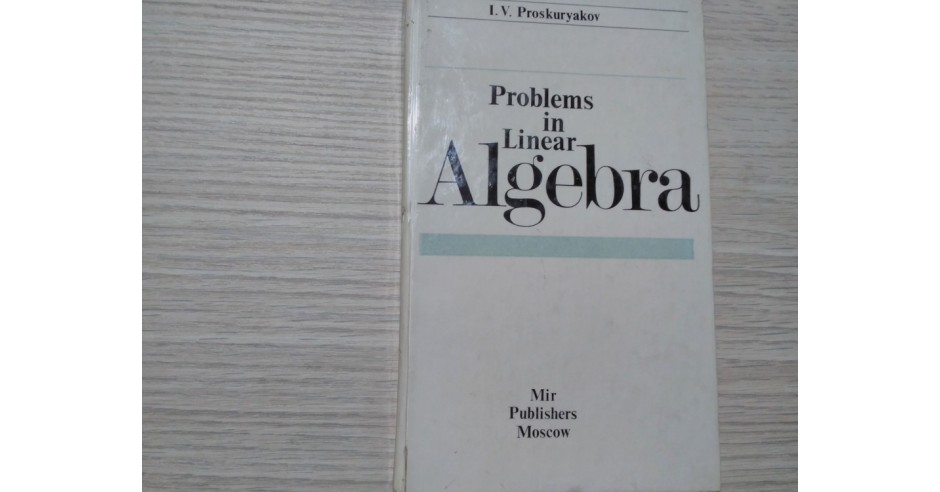 PROBLEMS IN LINEAR ALGEBRA - I. V. Proskuryakov - Mir Publishers, 1978 ...