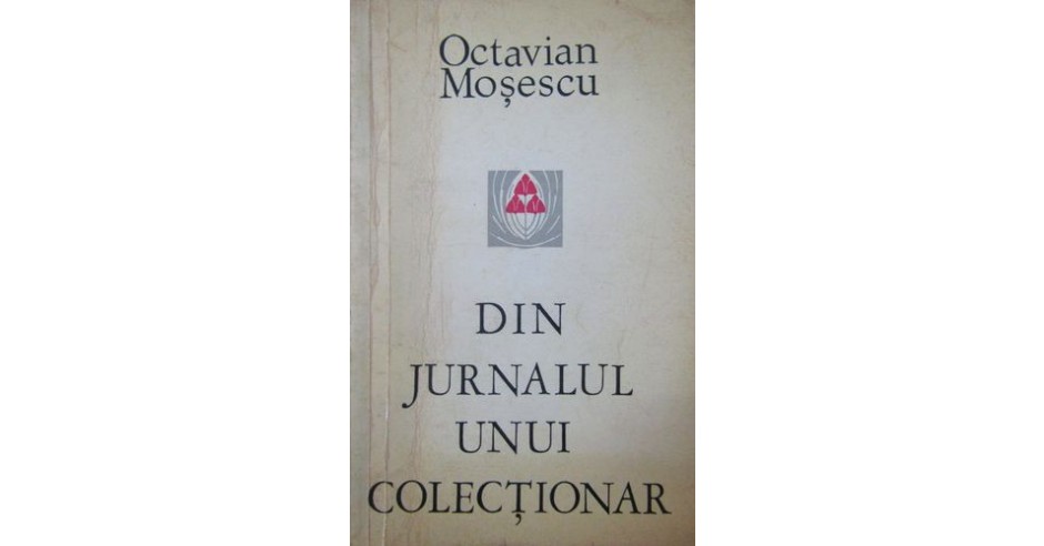 Octavian Mosescu - Din jurnalul unui colectionar (1974) Balcic, Arta ...