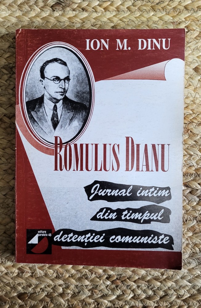 ROMULUS DIANU , JURNAL INTIM DIN TIMPUL DETENTIEI COMUNISTE de ION M. DINU | arhiva Okazii.ro