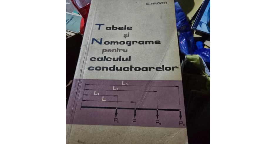 Tabele si nomograme pentru calculul conductoarelor - E. Racoti, Alte ...