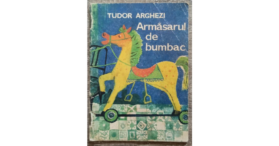 Armasarul de bumbac - Tudor Arghezi// ilustratii Silvia Cambir | Okazii.ro