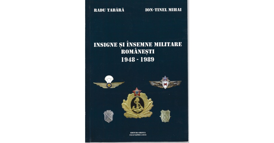 INSIGNE SI INSEMNE MILITARE ROMANESTI 1948-1989 - RADU TABARA SI ION ...
