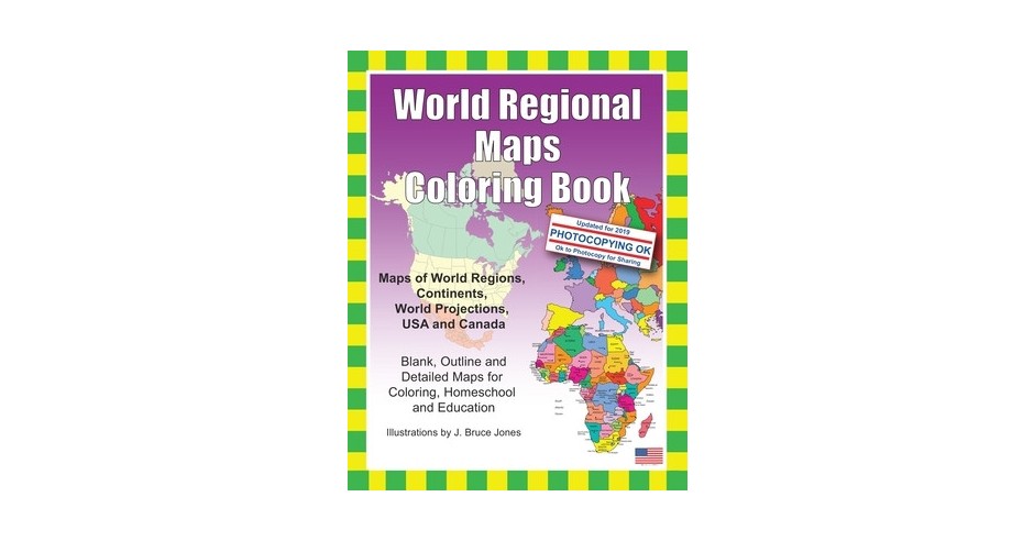 World Regional Maps Coloring Book: Maps of World Regions, Continents ... World Regional Maps Coloring Book: Maps of World Regions, Continents ...
