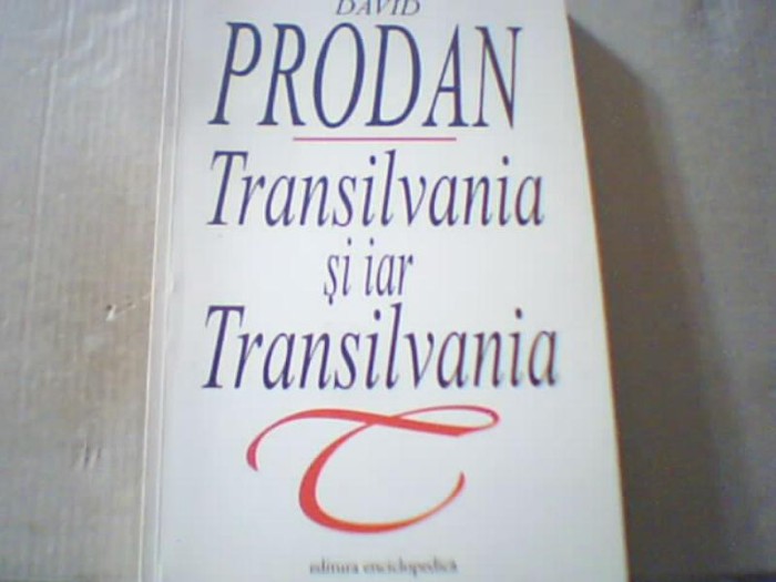 David Prodan - TRANSILVANIA SI IAR TRANSILVANIA / Consideratii istorice ...
