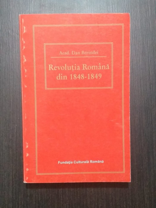 REVOLUTIA ROMANA DIN 1848-1849 - ACAD. DAN BERINDEI - CU DEDICATIE SI ...