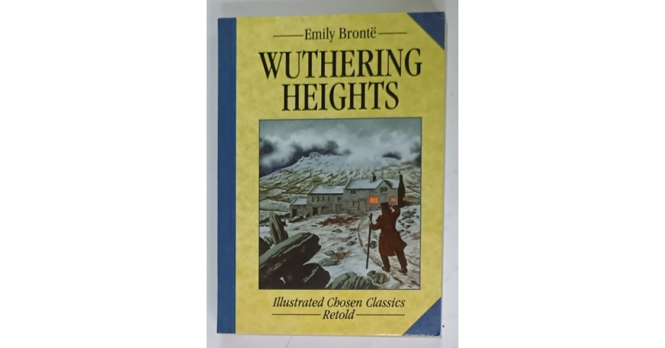 WUTHERING HEIGHTS by EMILY BRONTE , ILLUSTRATED CHOSEN CLASSICS RETOLD ...