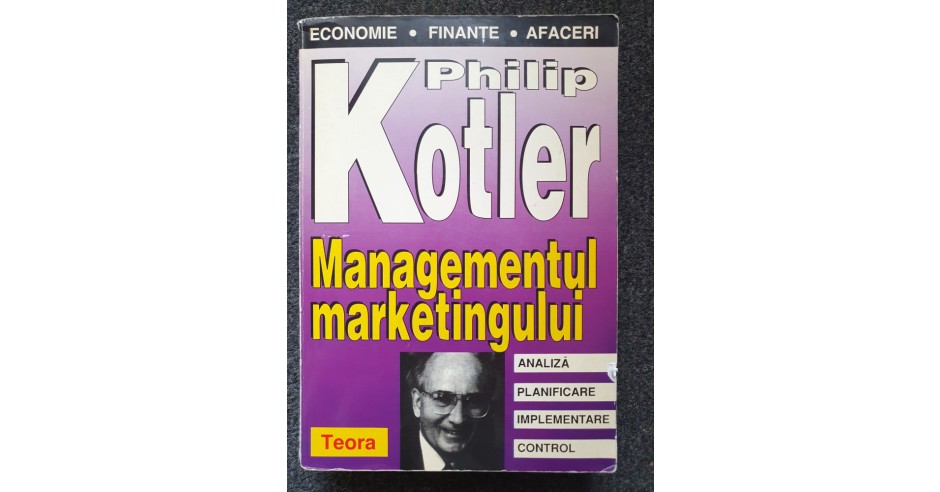MANAGEMENTUL MARKETINGULUI - Philip Kotler | arhiva Okazii.ro