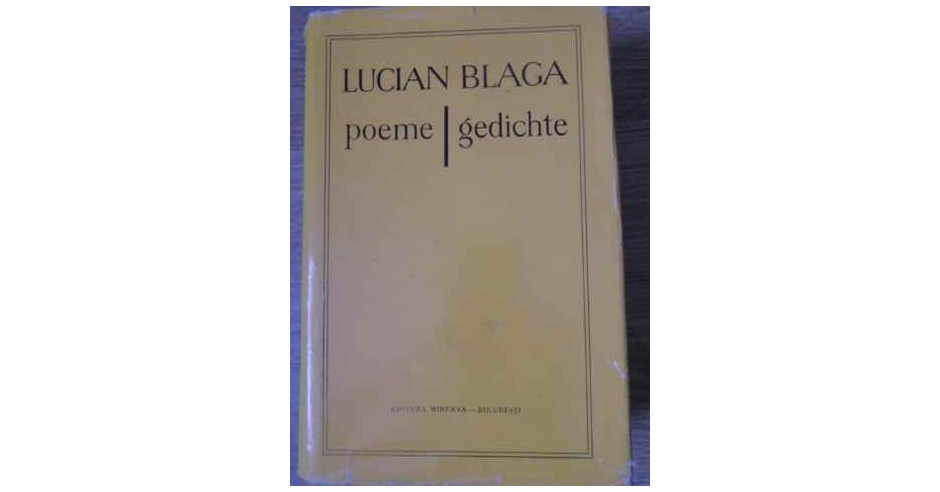 POEME GEDICHTE. EDITIE BILINGVA ROMANA-GERMANA-LUCIAN BLAGA | arhiva ...