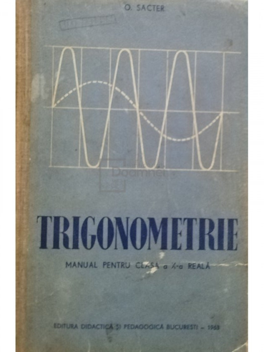 O. Sacter - Trigonometrie - Manual pentru clasa a X-a reala (editia ...