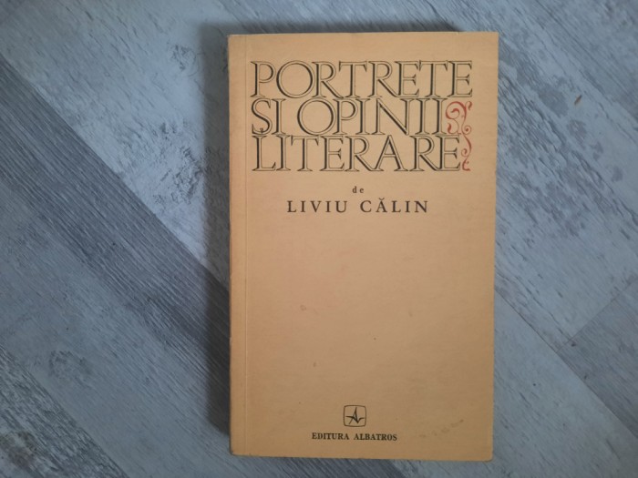 Portrete si opinii literare de Liviu Calin | Okazii.ro