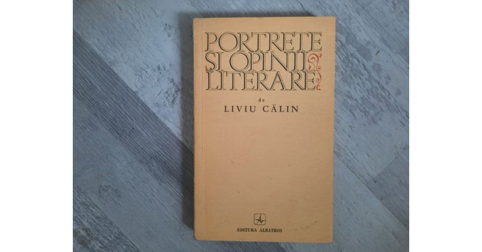 Portrete si opinii literare de Liviu Calin | Okazii.ro