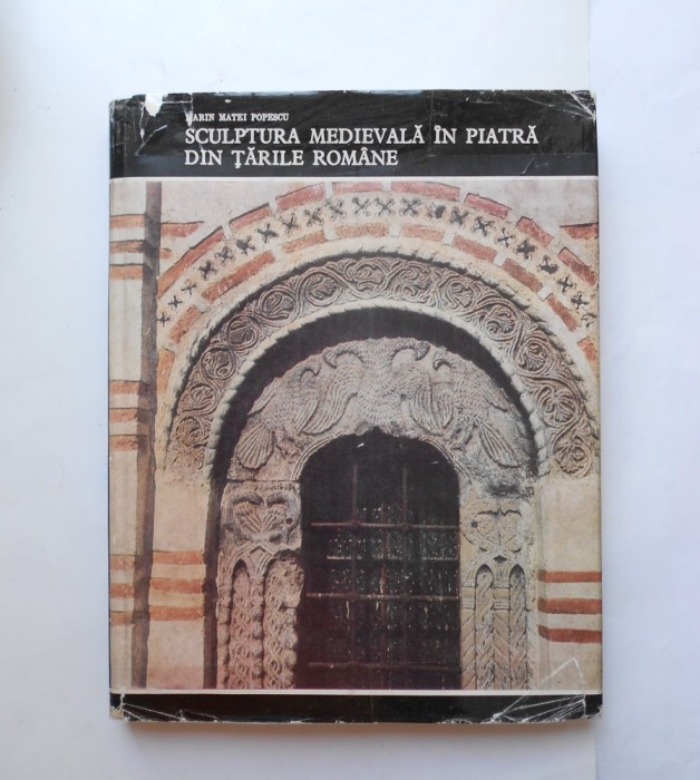 Sculptura medievala in piatra din Tarile Romane - Marin Matei Popescu ...