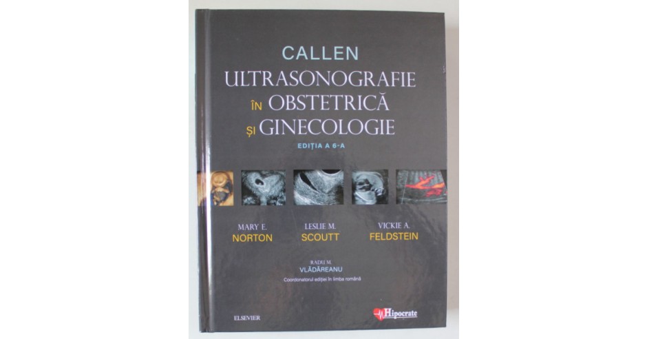 CALLEN , ULTRASONOGRAFIE IN OBSTETRICA SI GINECOLOGIE , EDITIA A 6 - A ...