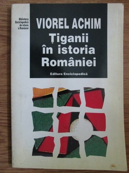 TIGANII IN ISTORIA ROMANIEI - VIOREL ACHIM | Okazii.ro