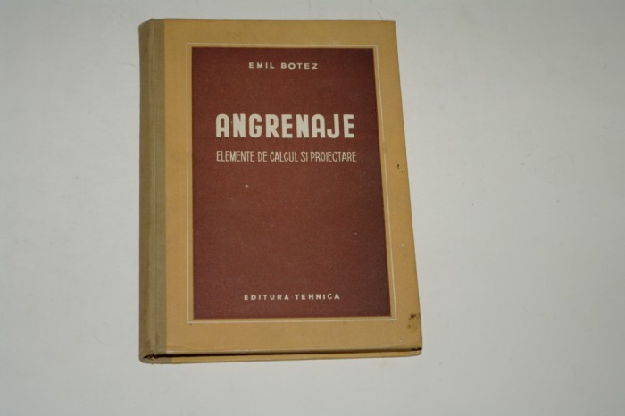 Angrenaje - elemente de calcul si proiectare - Emil Botez - 1956 ...
