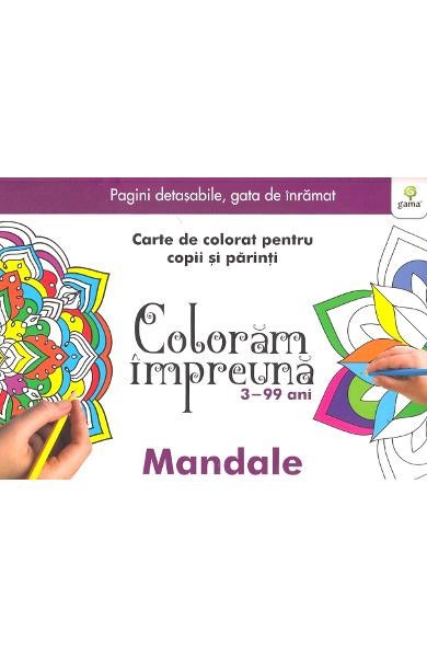 Coloram impreuna: Mandale. Carte de colorat pentru copii si parinti ...