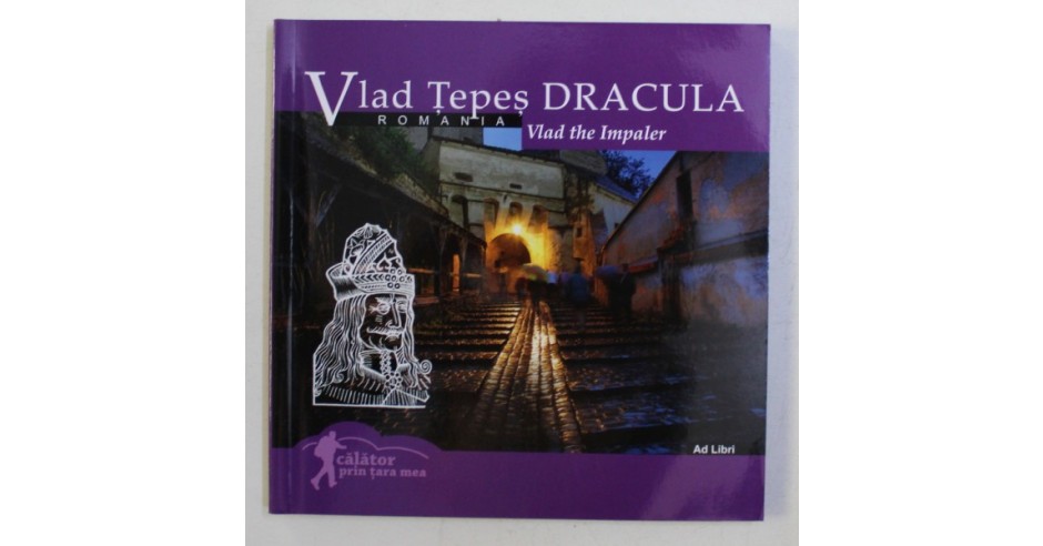 VLAD TEPES DRACULA , MINIALBUM DE FOTOGRAFIE , fotografii de FLORIN ANDREESCU , text MARIANA ...
