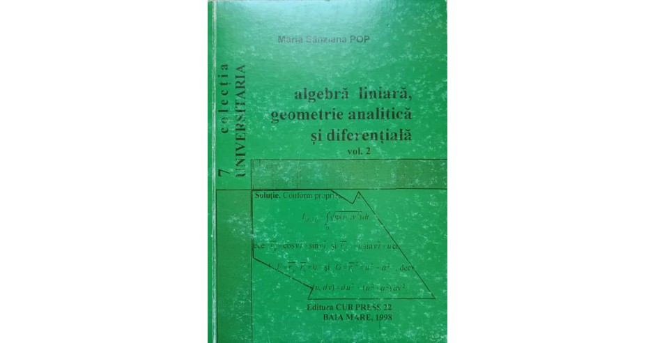 ALGEBRA, LINIARA GEOMETRIE ANALITICA SI DIFERENTIALA VOL.2-MARIA ...
