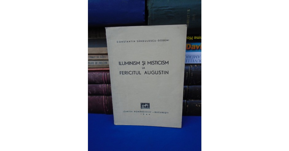 CONSTANTIN SANDULESCU-GODENI ~ILUMINISM SI MISTICISM LA FERICITUL ...