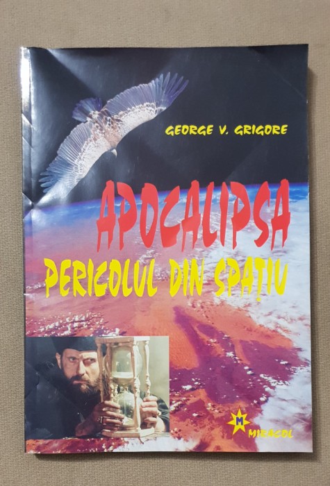 Apocalipsa. Pericolul din spațiu - George V. Grigore | Okazii.ro Apocalipsa. Pericolul din spațiu - George V. Grigore | Okazii.ro