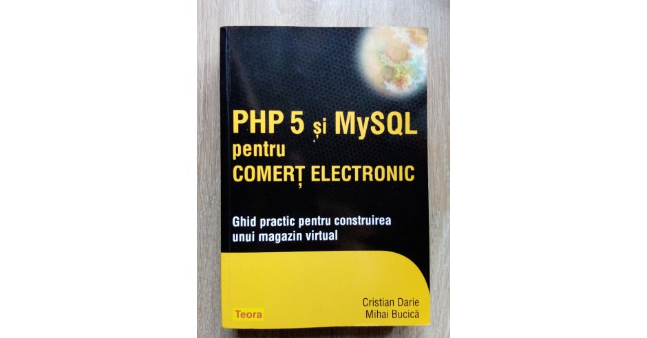 Darie Bucica PHP5 si MySQL pentru comert electronic Ghid practic magazin virtual | arhiva Okazii.ro