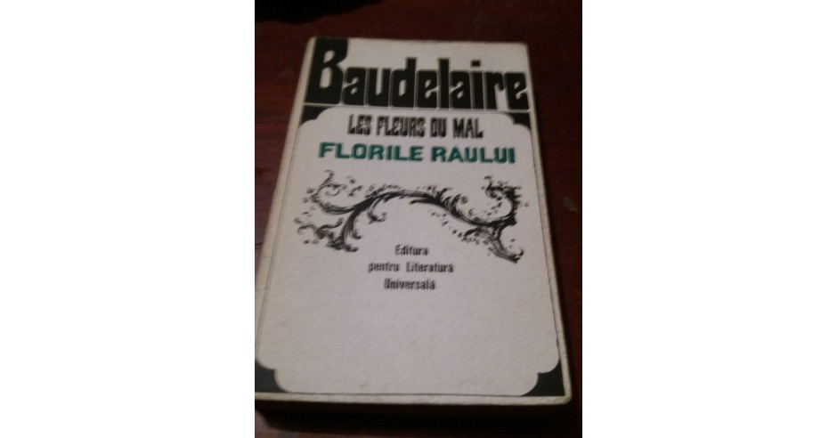FLORILE RAULUI-LES FLEURS DU MAL--BAUDELAIRE | arhiva Okazii.ro
