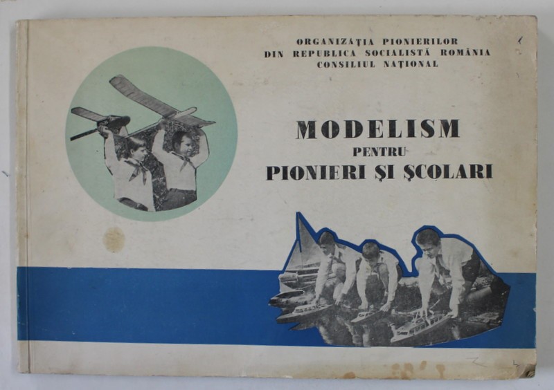 MODELISM PENTRU PIONIERI SI SCOLARI, 1970 | arhiva Okazii.ro