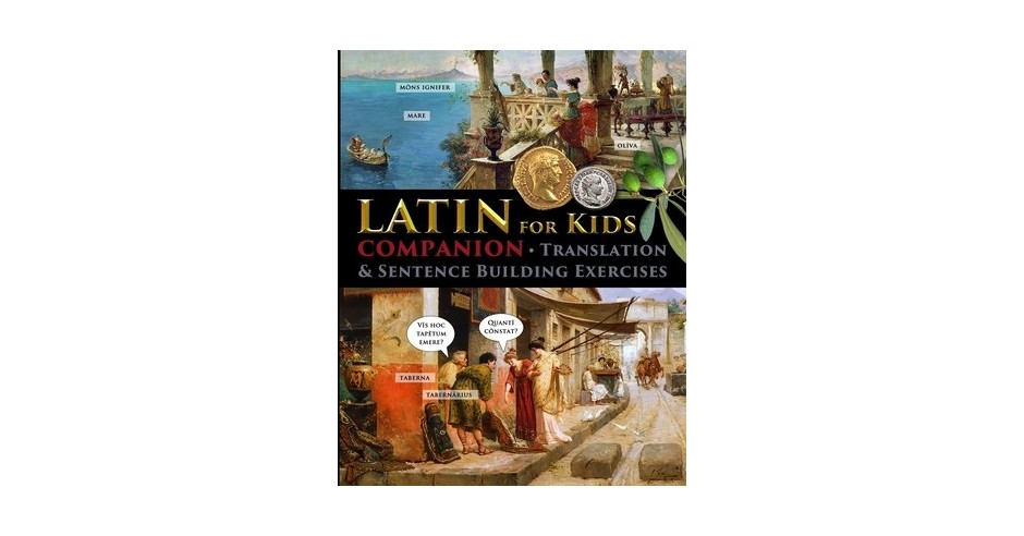 Latin for Kids - Companion: Translation and sentence building exercises ...
