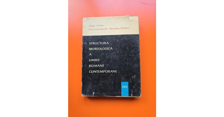 Structura morfologică a limbii române contemporane - Iorgu Iordan ...