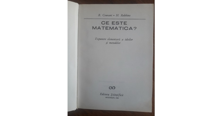 Ce este matematica ? - R. Courant / R2P2F | arhiva Okazii.ro