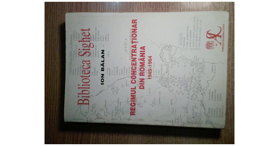 Regimul concentrationar din Romania 1945-1964 - Ion Balan (Academia ...