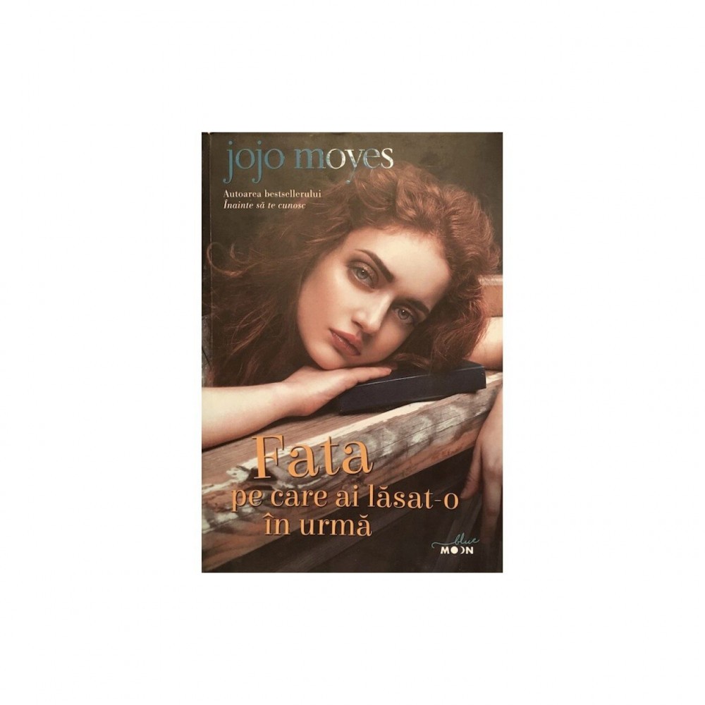 Carte Jojo Moyes - Fata Pe Care Ai Lasat-O In Urma | arhiva Okazii.ro