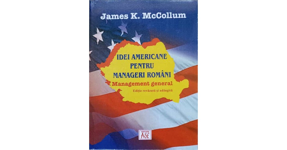 IDEI AMERICANE PENTRU MANAGERI ROMANI. MANAGEMENT GENERAL-JAMES K ...