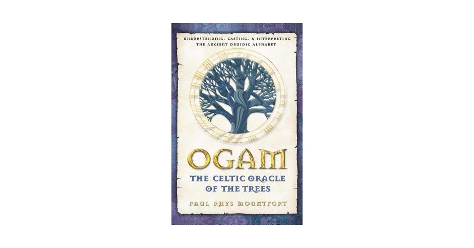 Ogam: The Celtic Oracle of the Trees: Understanding, Casting, and ...