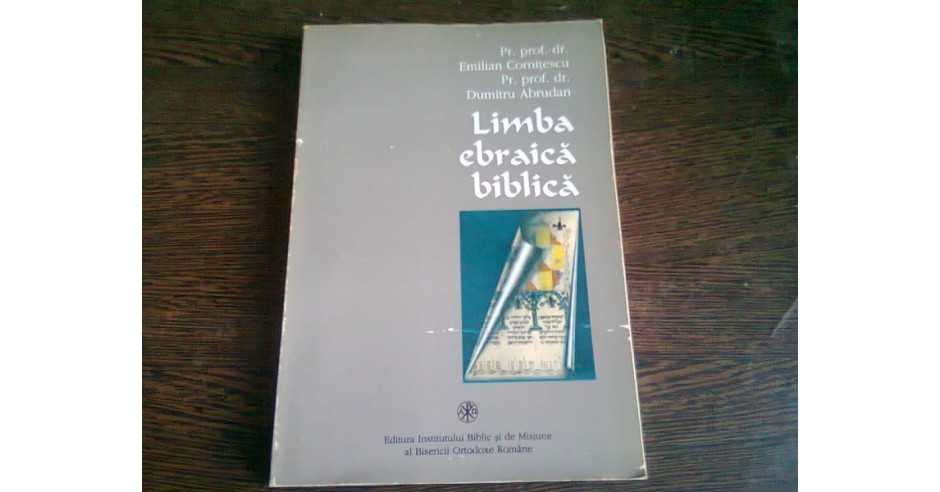 LIMBA EBRAICA BIBLICA - EMILIAN CORNITESCU | arhiva Okazii.ro