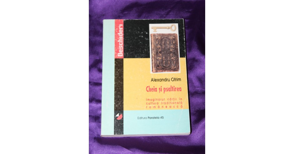 Alexandru Ofrim - Cheia si psaltirea Imaginarul cartii in cultura ...