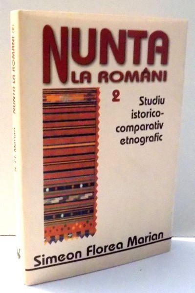 NUNTA LA ROMANI , STUDIU ISTORICO-COMPARATIV ETNOGRAFIC de SIMEON ...