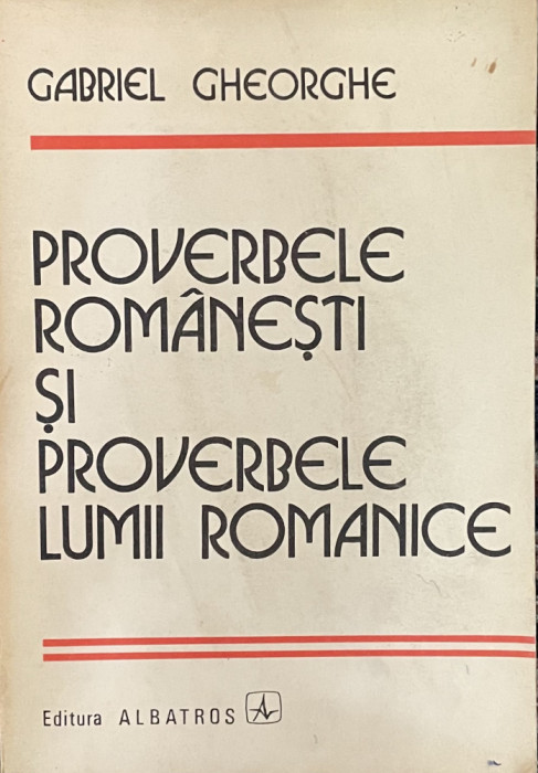 PROVERBELE ROMANESTI SI PROVERBELE LUMII ROMANICE-GABRIEL GHEORGHE ...