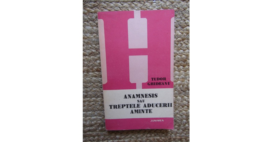 Anamnesis sau treptele aducerii aminte- Tudor Ghideanu | Okazii.ro