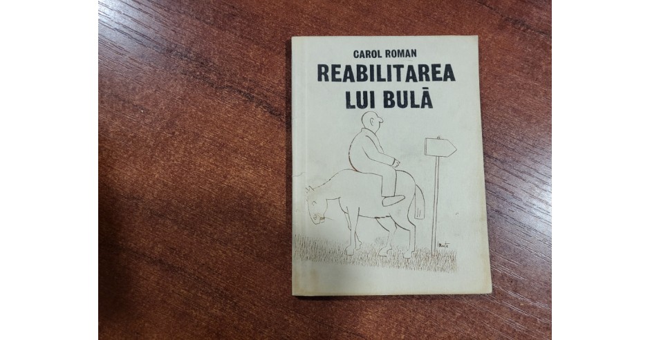 Reabilitarea lui Bula de Carol Roman | Okazii.ro