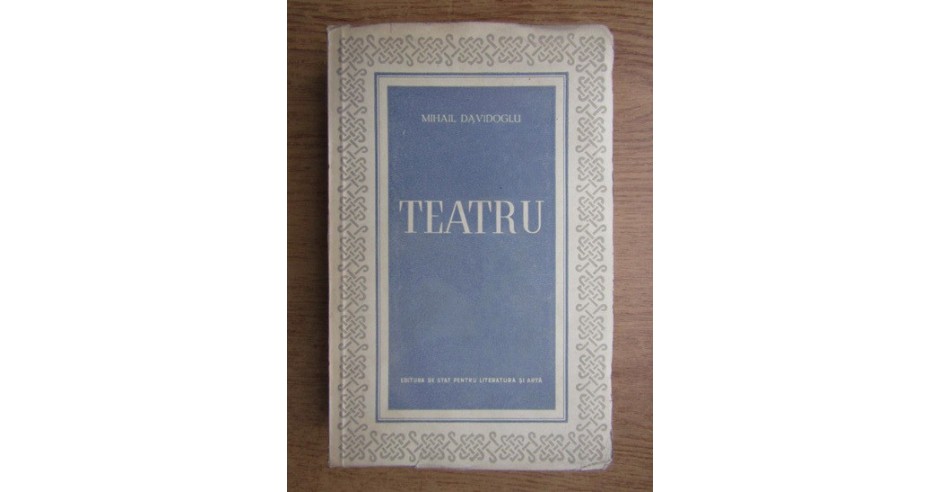 Mihail Davidoglu - Teatru. Omul din ceatal. Zaporul. Flacaul de pe ...