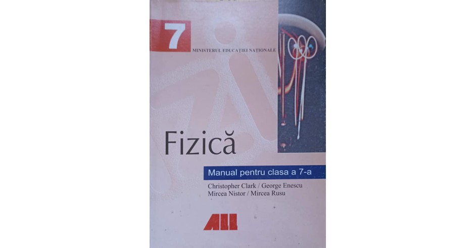 FIZICA, MANUAL PENTRU CLASA A 7-A-CHRISTOPHER CLARK, GEORGE ENESCU ...