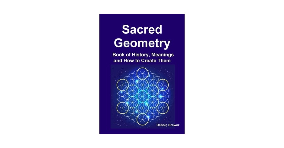 Sacred Geometry Book of History, Meanings and How to Create Them ...